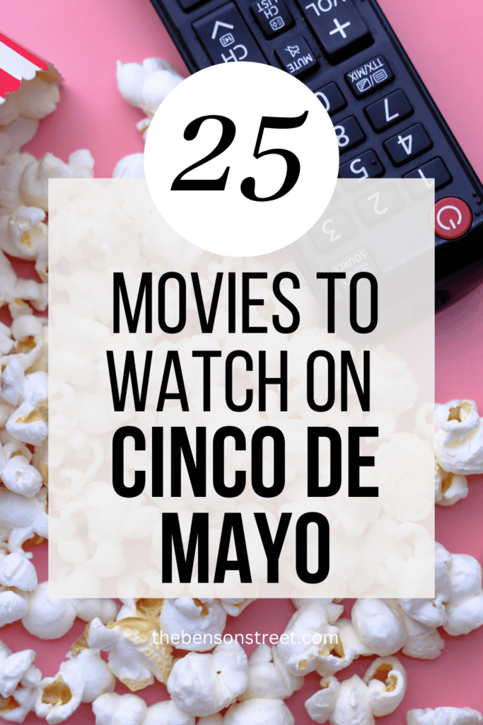 Celebrate with Best Cinco de Mayo Movies to Watch - The Benson Street